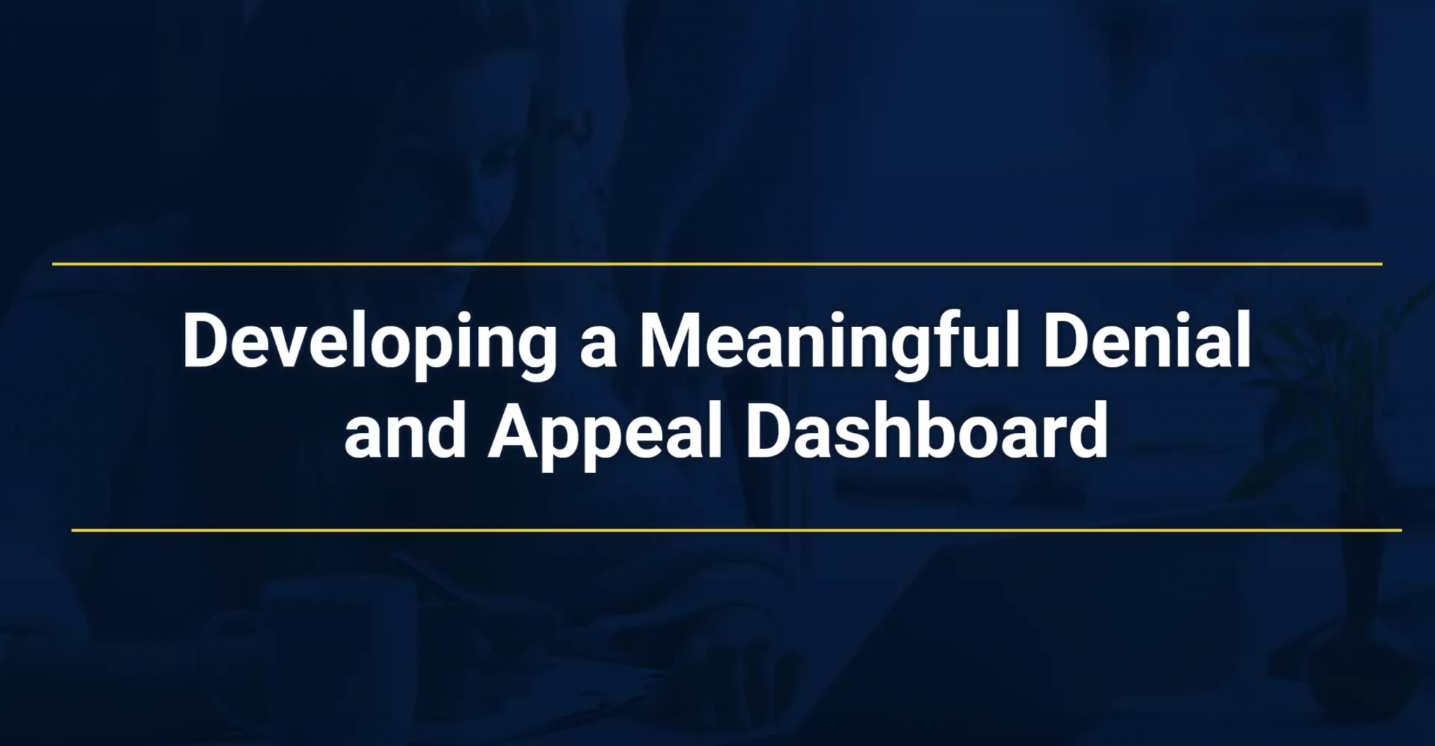 Developing a Meaningful Denial and Appeal Dashboard - PayerWatch